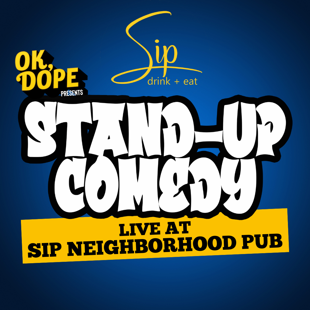 OK, DOPE Presents Stand-up Comedy Live at Sip Neighborhood Pub! · Jump ...